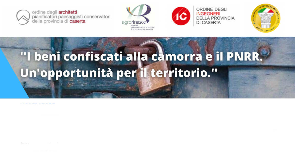 Beni confiscati e PNRR opportunità per il territorio. Seminario tra Ordini Architetti, Ingegneri ...